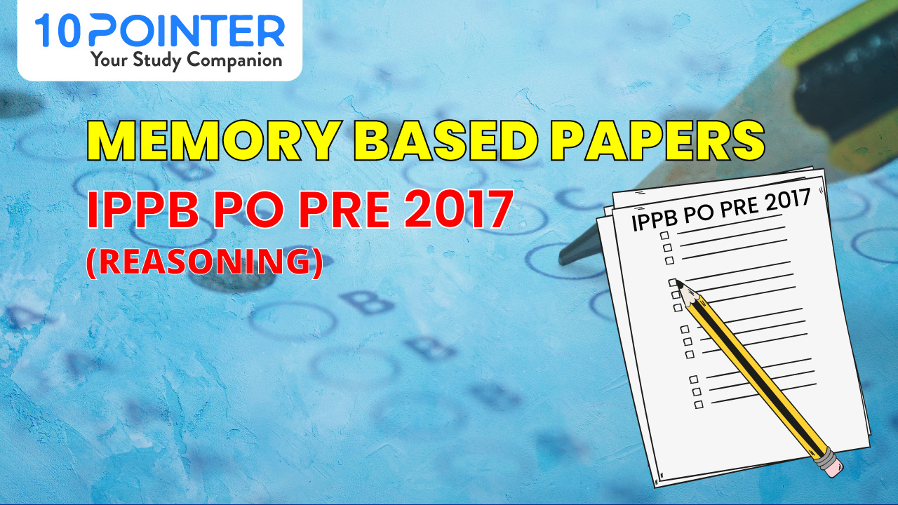 IPPB PO PRE 2017 Memory Based Paper Reasoning Ability | Download Now